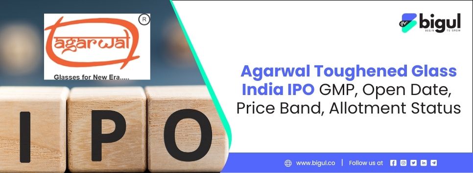 Agarwal Toughened Glass India IPO GMP, Open Date, Price Band, Allotment Status